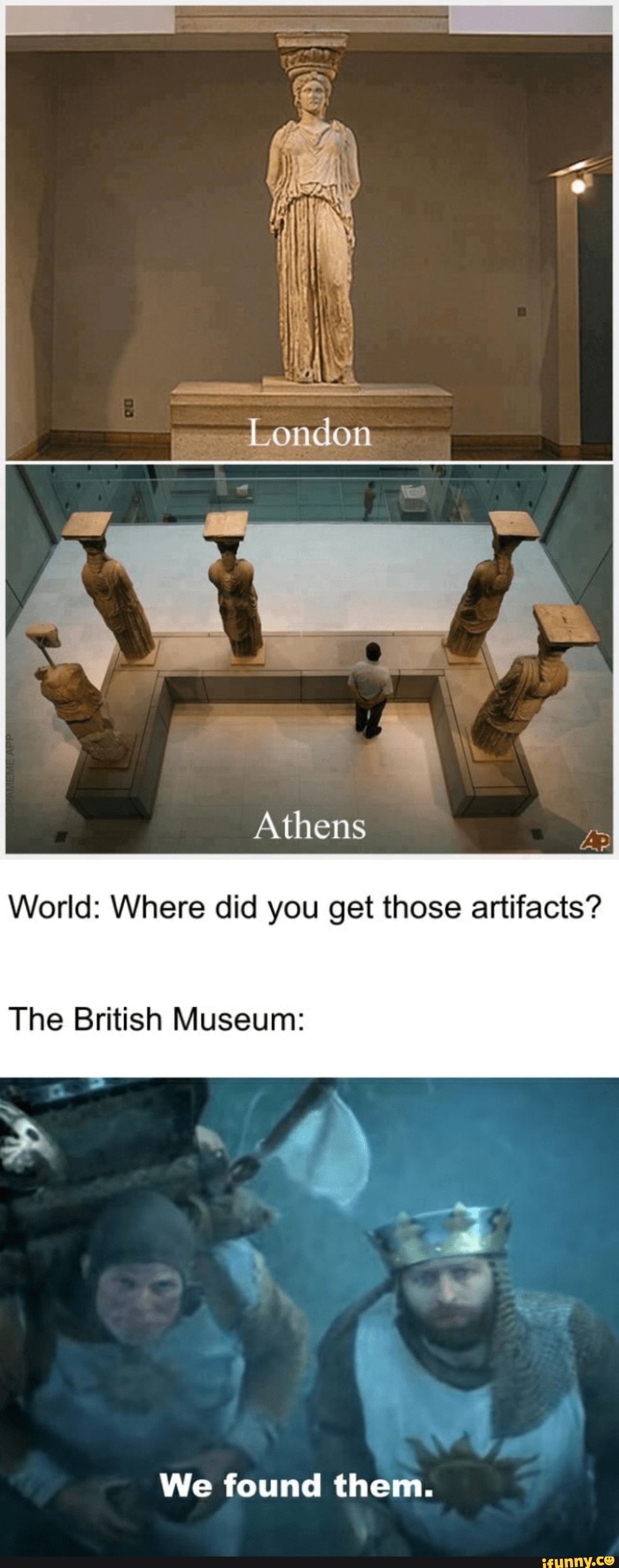 Athens World: Where did you get those artifacts? The British Museum: We ...