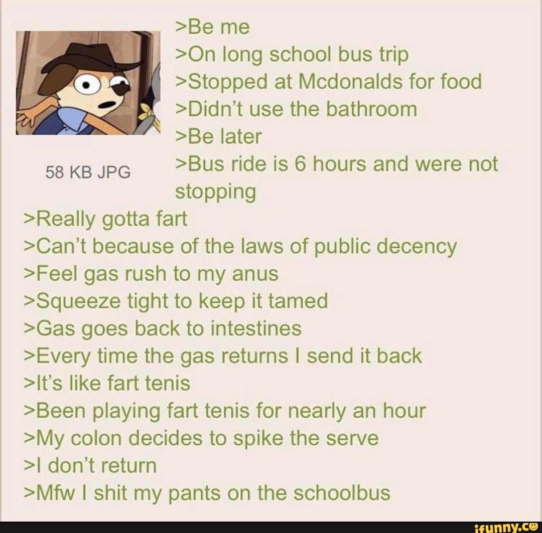 >Be me >On tong school bus trip >Stopped at Mcdonalds for food >Didn't ...