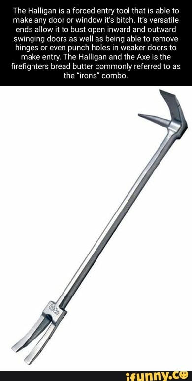 The Halligan is a forced entry tool that is able to. make any door or ...