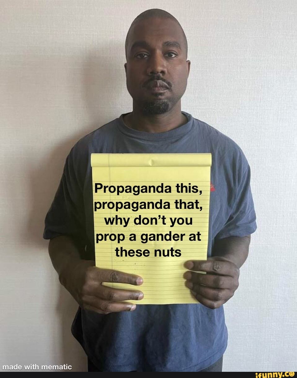 Propaganda this, propaganda that, why don't you prop a gander at these ...