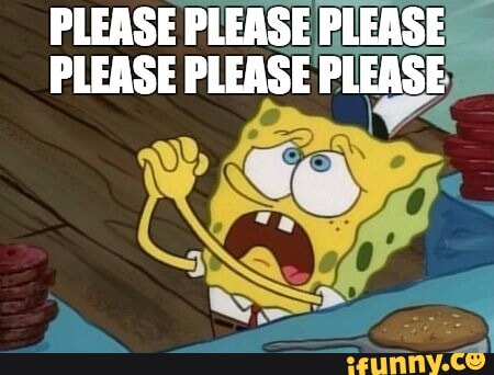 Begging memes. Best Collection of funny Begging pictures on iFunny