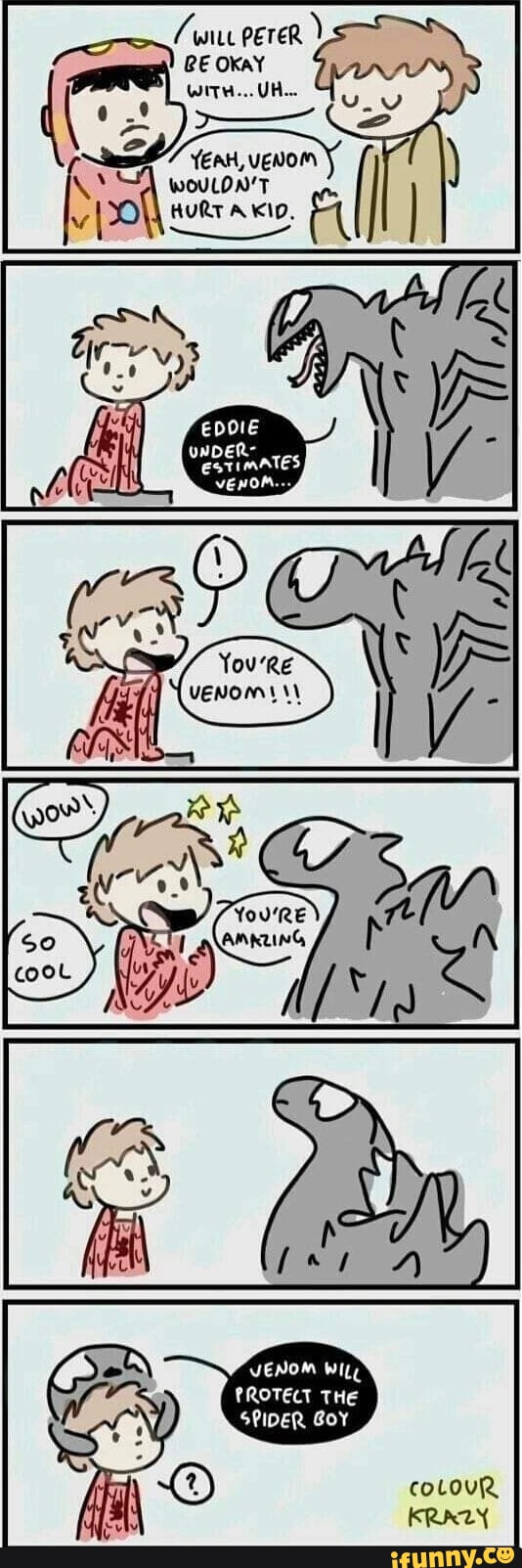 PETER BE OKAY UH... ED I HuRT KID. VENOM PROTECT THE SPIDER BOY KRATY ...