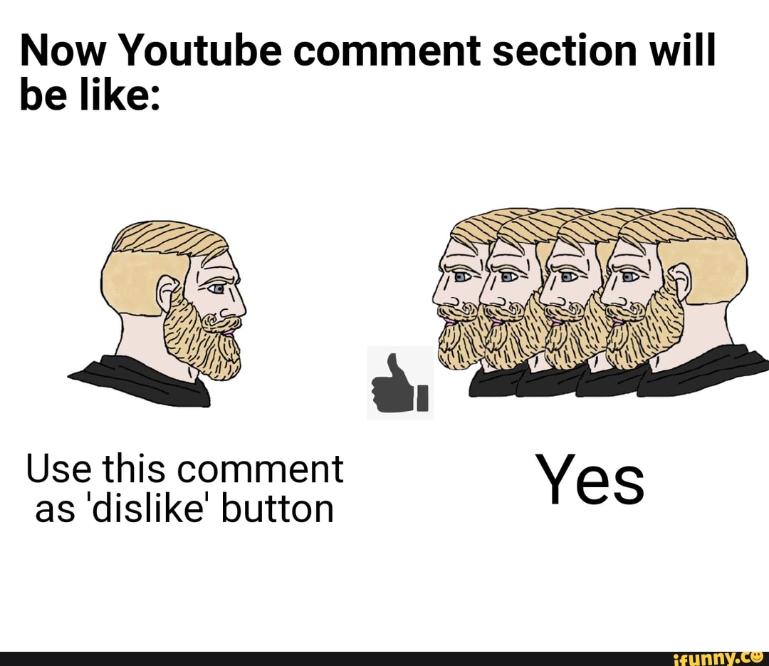 Now Youtube comment section will be like: Use this comment as 'dislike ...