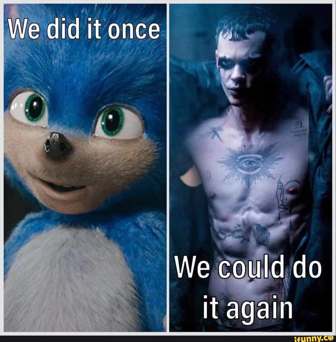 We did it once We could do I it again - iFunny