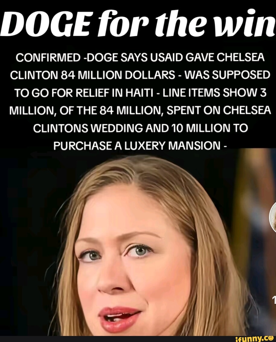 DOGE for the win CONFIRMED -DOGE SAYS USAID GAVE CHELSEA CLINTON 84 MILLION DOLLARS - WAS ...