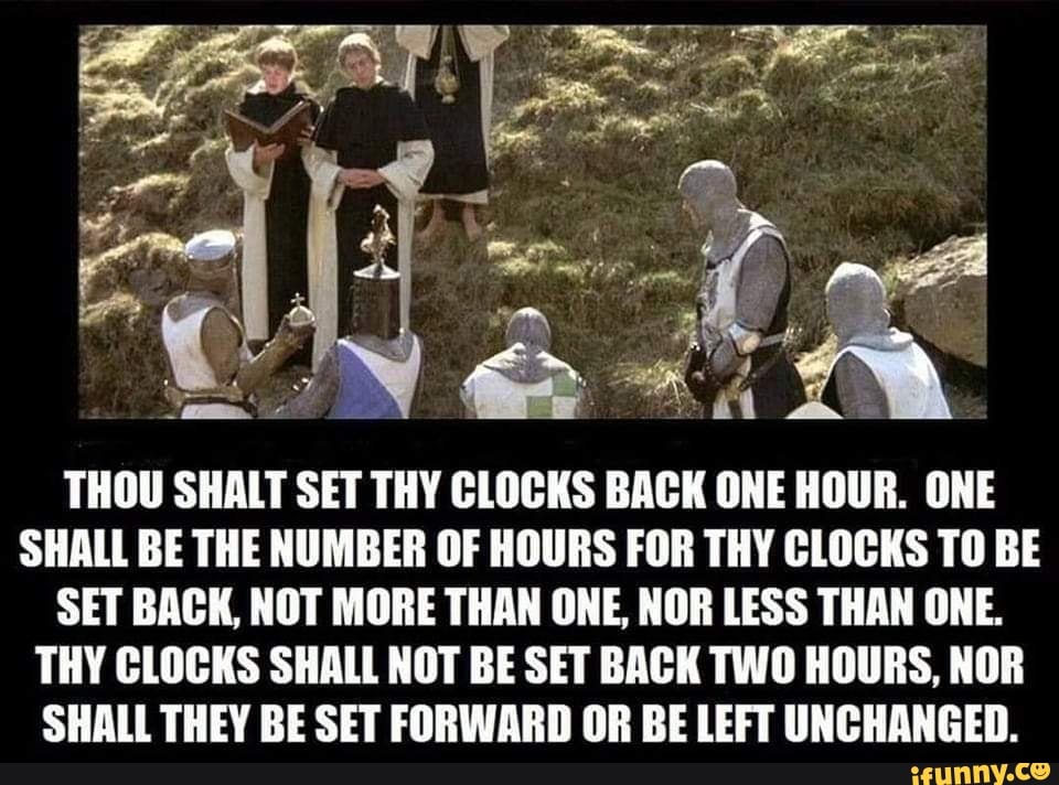 THOU SHALT SET THY CLOCKS BACK ONE HOUR. ONE SHALL BE THE NUMBER OF ...