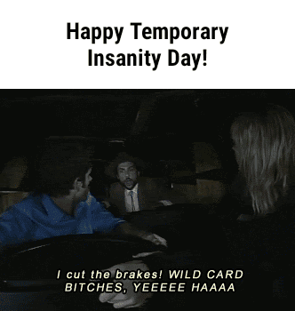 Happy Temporary Insanity Day! rm me Drakes! WILD CAM: BITCHES, YEEEEE ...