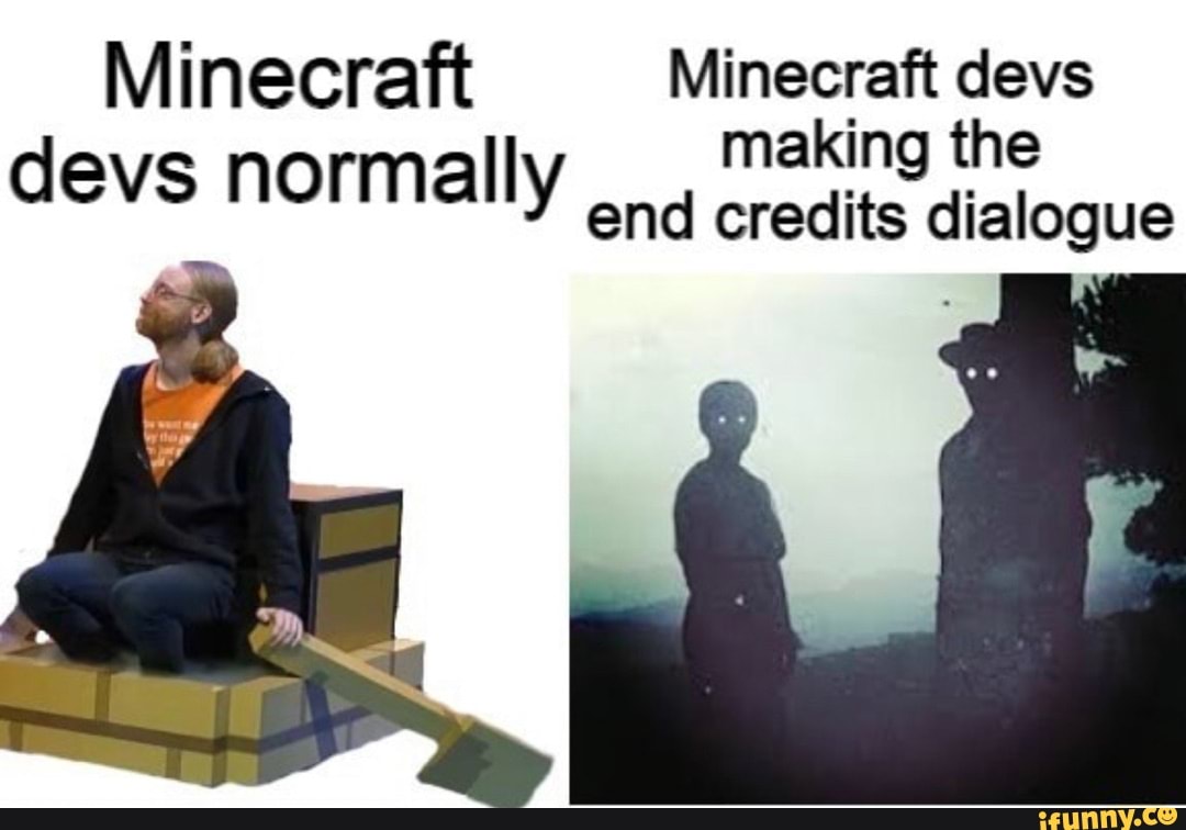 Minecraft Minecraft devs making the devs normally end credits dialogue ...