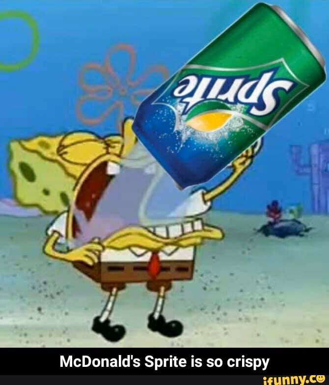 McDonald's Sprite is so crispy - McDonald's Sprite is so crispy - iFunny