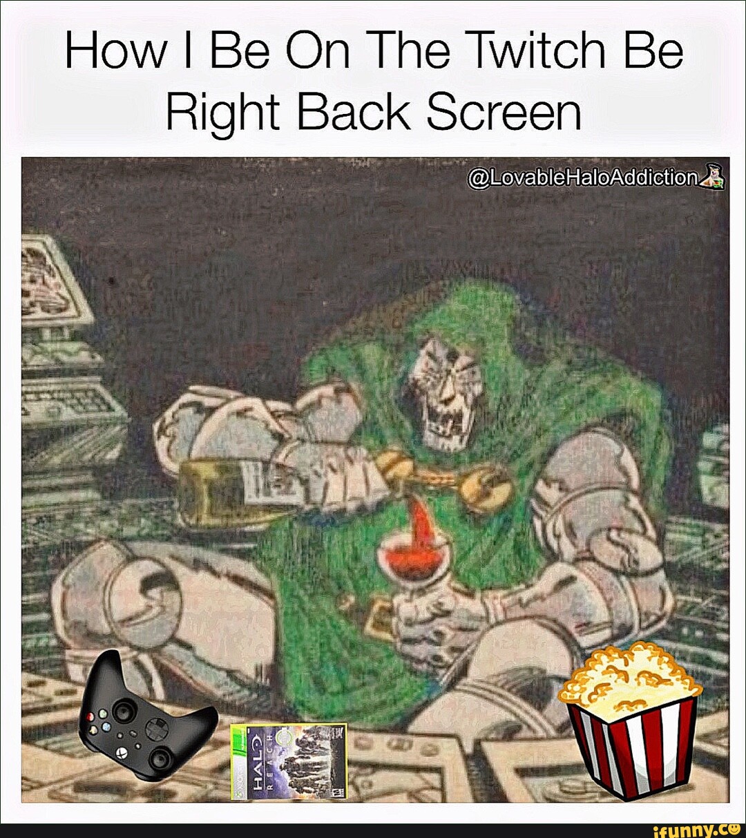 How I Be On The Twitch Be Right Back Screen @lLovableHaloAddictiona ...