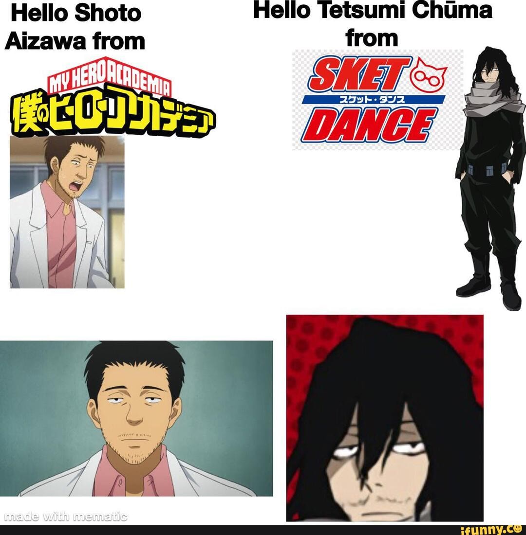 Hello Shoto Hello Tetsumi Chuma Aizawa from from - iFunny