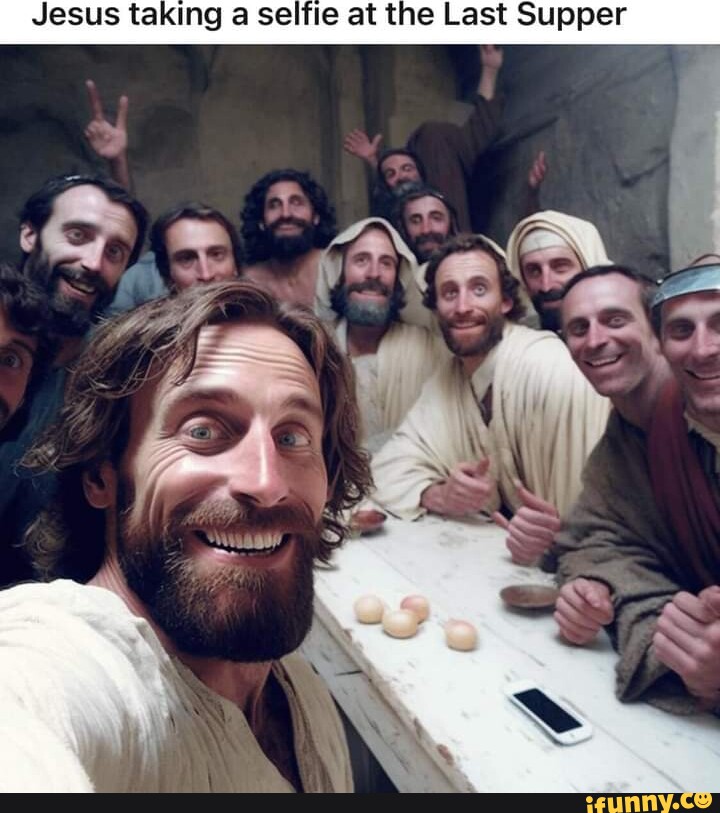 Jesus taking a selfie at the Last Supper - iFunny