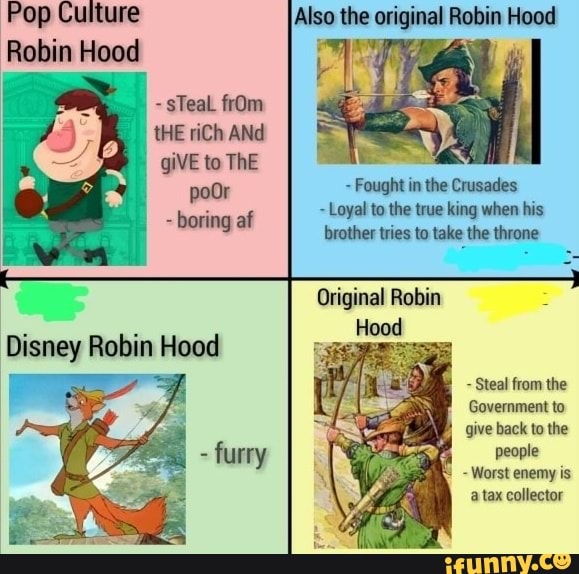 Pop Culture Also the original Robin Hood Robin Hood sTeal frOm tHE riCh ...