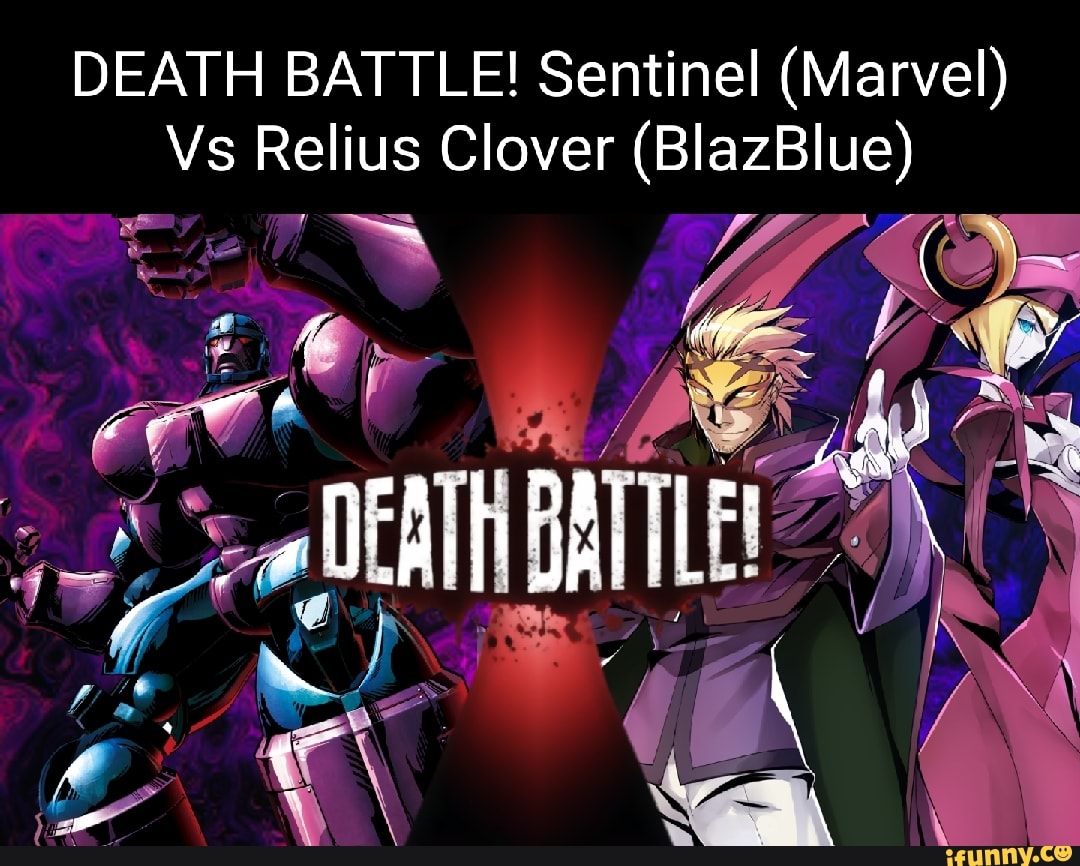 DEATH BATTLE! Sentinel (Marvel) Vs Relius Clover (BlazBlue) hat hie ...