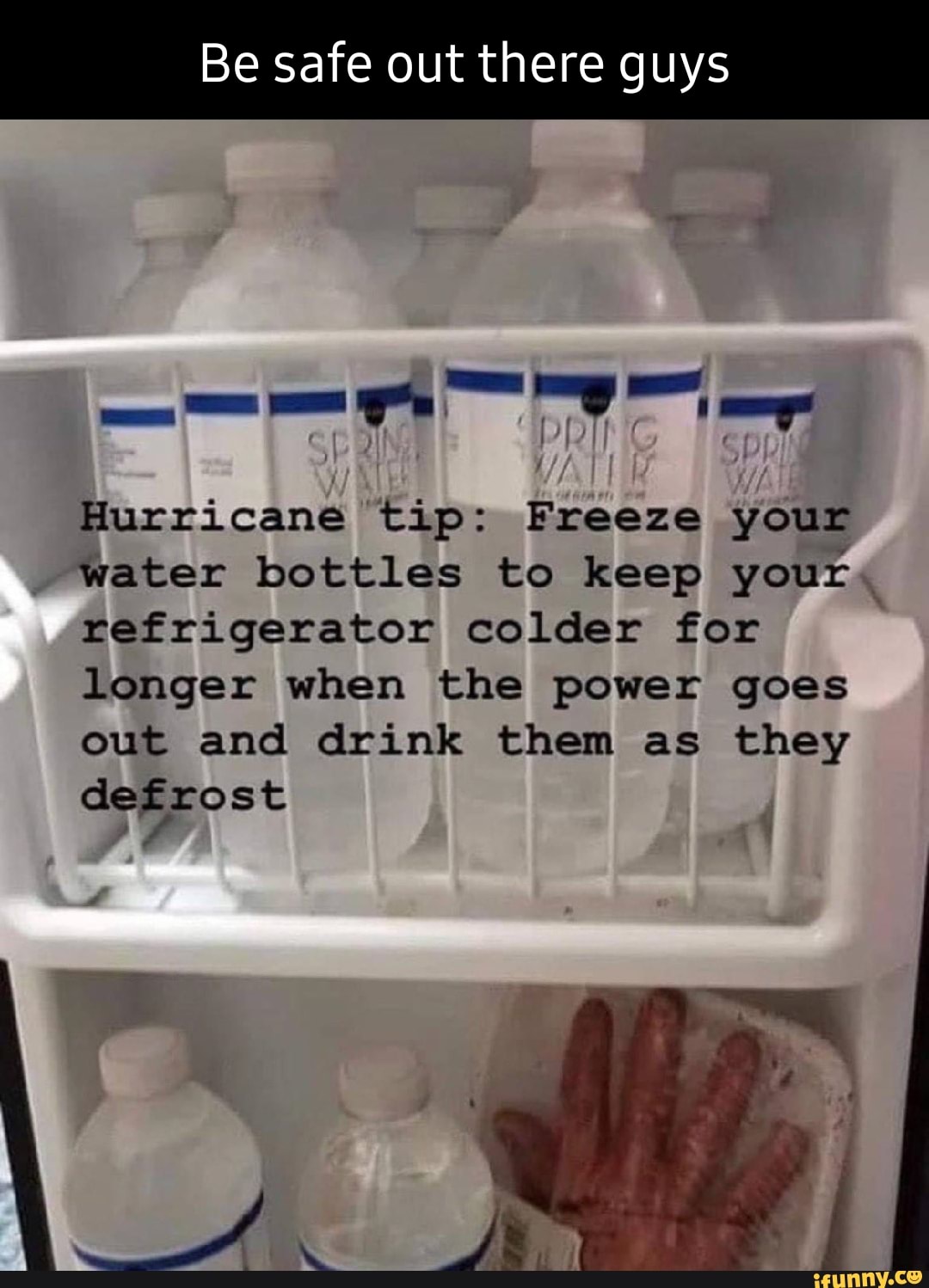Be safe out there guys Hurricane tip: Freeze your water bottles to keep ...