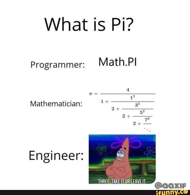 What is Pi? Programmer: Math.Pl Mathematician: Engineer: - iFunny