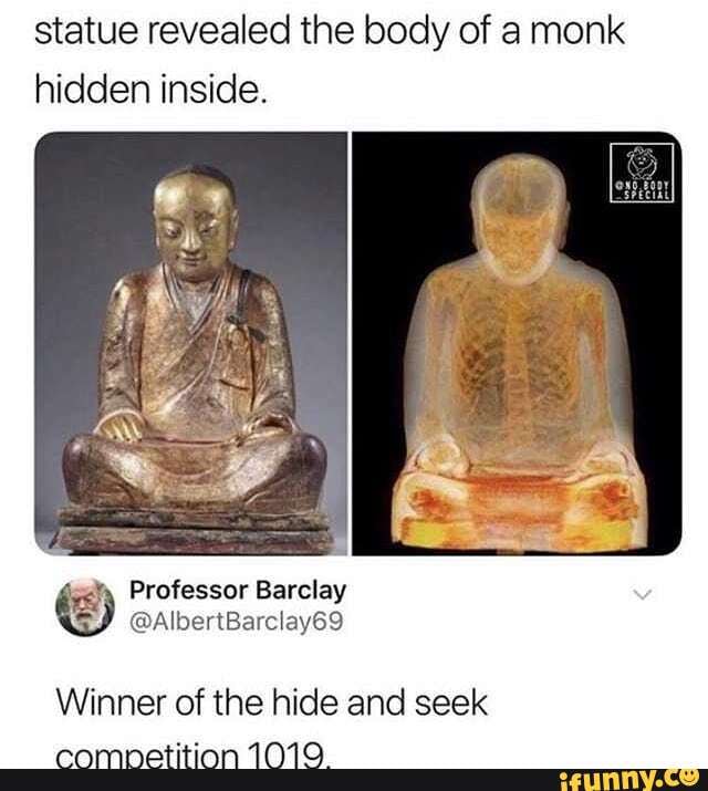 Statue revealed the body of a monk hidden inside. Professor Barclay SJ ...