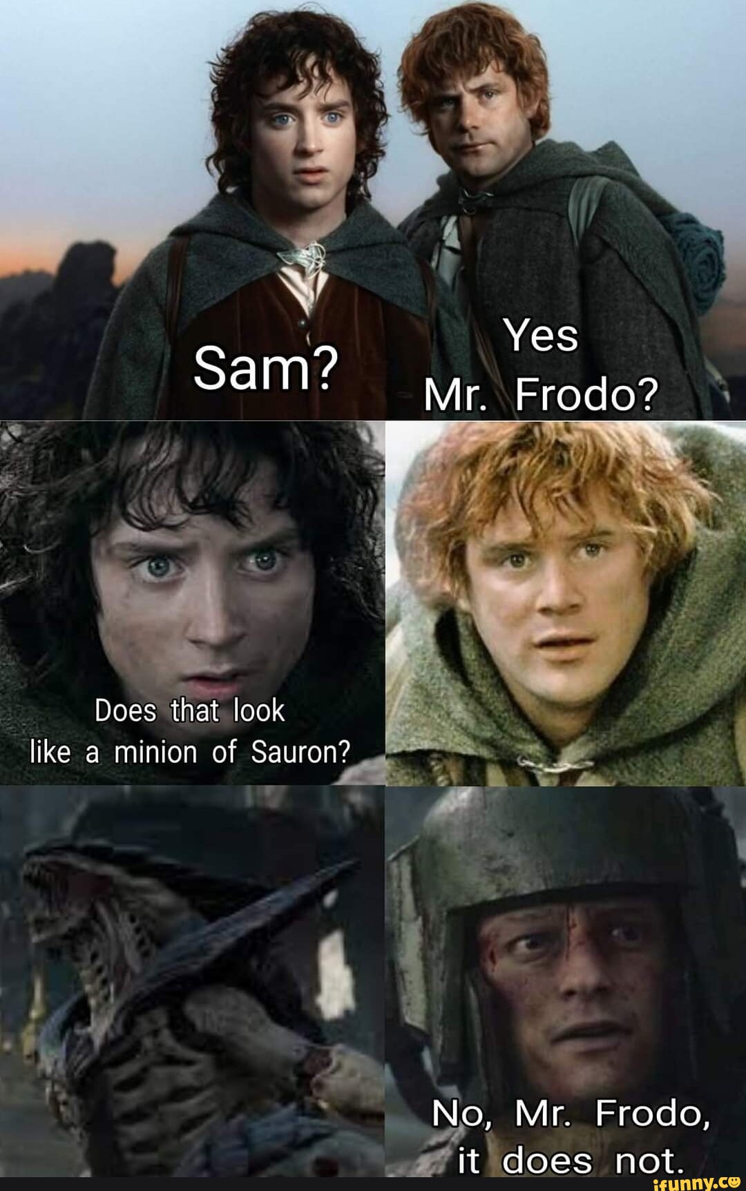 Yes Mr. Frodo? Sam? Does that look like a minion of Sauron? No, Mr ...