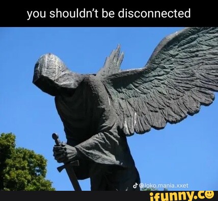You shouldn't be disconnected - iFunny