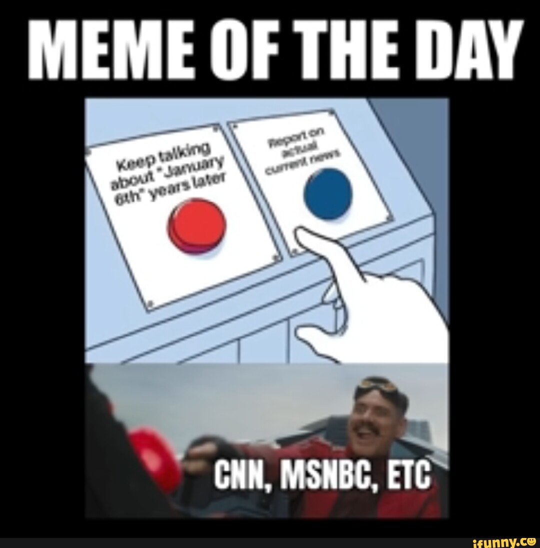 MEME OF THE DAY CHN, MSNBC. ETC - iFunny