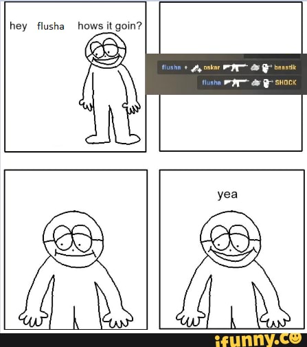 Flusha memes. Best Collection of funny Flusha pictures on iFunny