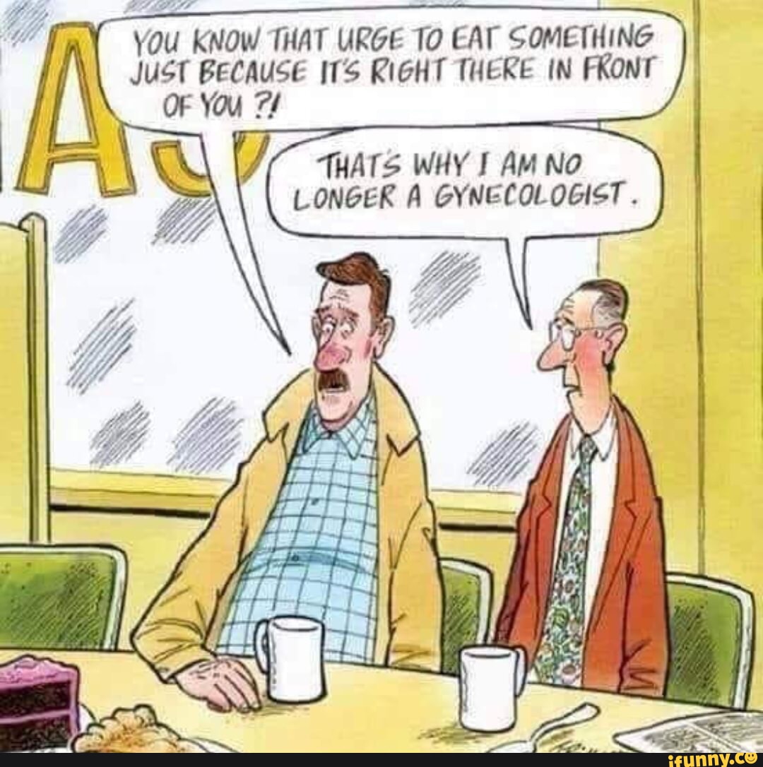 Gynecologist memes. Best Collection of funny Gynecologist pictures on ...