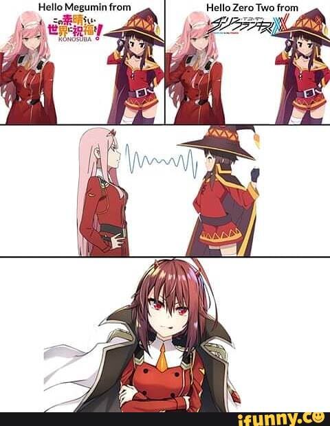 Hello Megumin from Hello Zero Two from - iFunny
