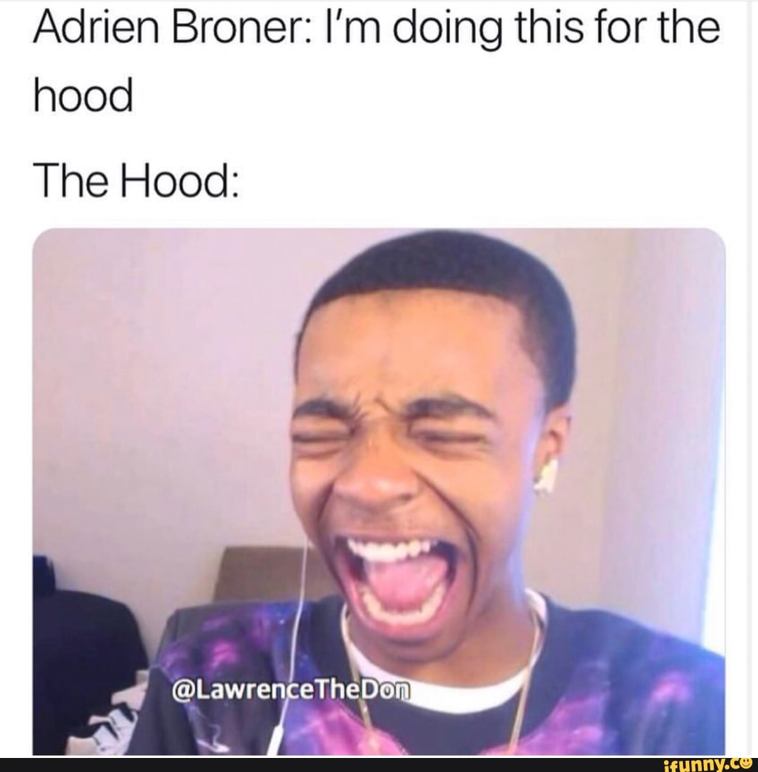Adrien Broner: I'm doing this for the hood The Hood: - iFunny
