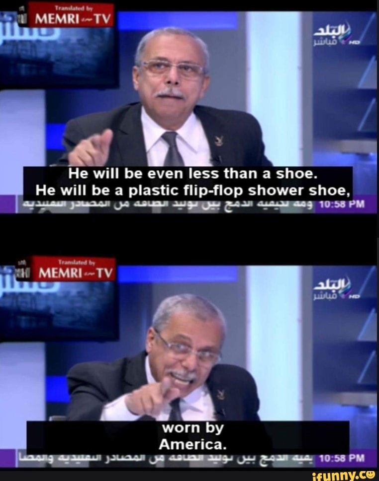 Tramalated by MEMRI-~ I He will be even less than a shoe. He will be a ...