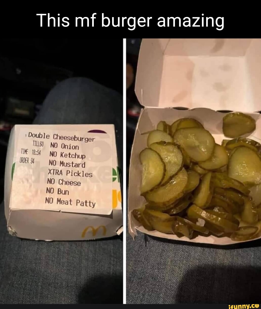 This mf burger amazing Double Cheeseburger NO Onion NO Ketchup NO ...