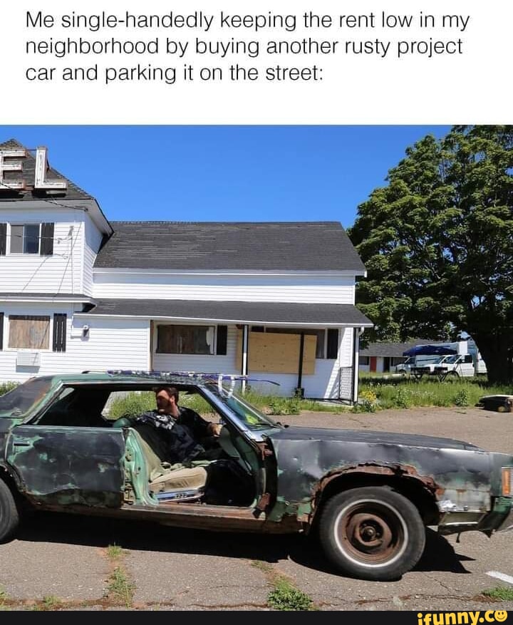 Me single-handedly keeping the rent low in my neighborhood by buying ...