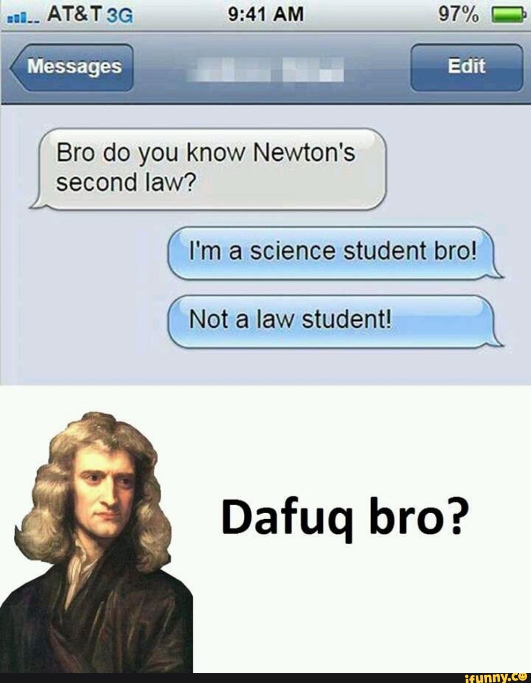 At_. Messages AM 97% Bro do you know Newton's second law? I I'm a ...