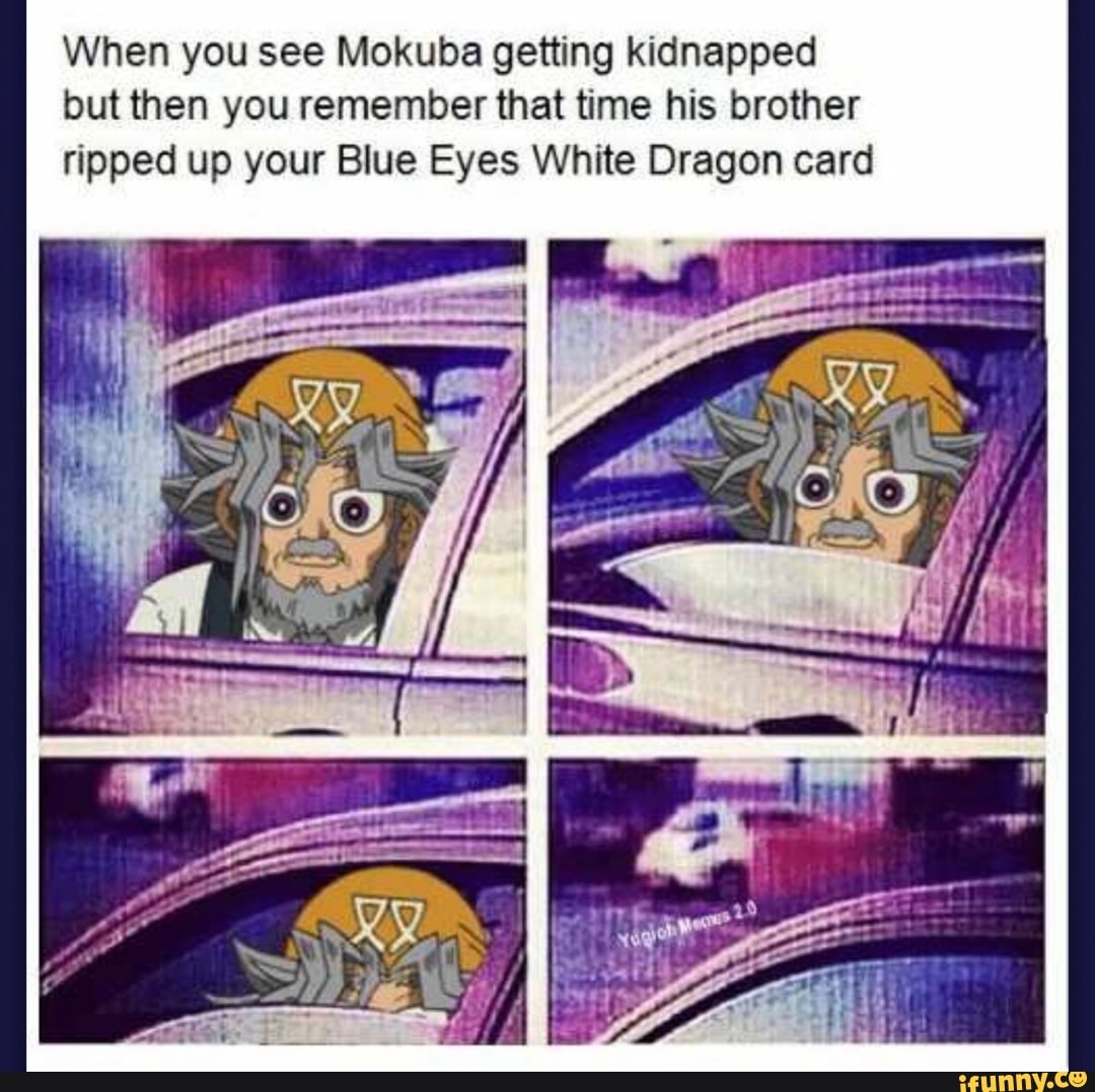 When you see Mokuba getting kidnapped but then you rememberthat time ...
