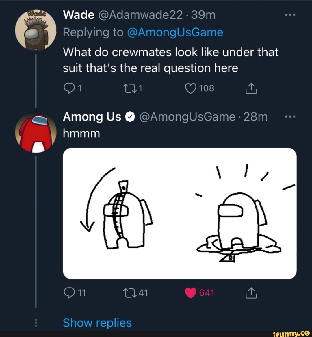 Wade @Adamwade22 - Replying to @AmongUsGame What do crewmates look like ...