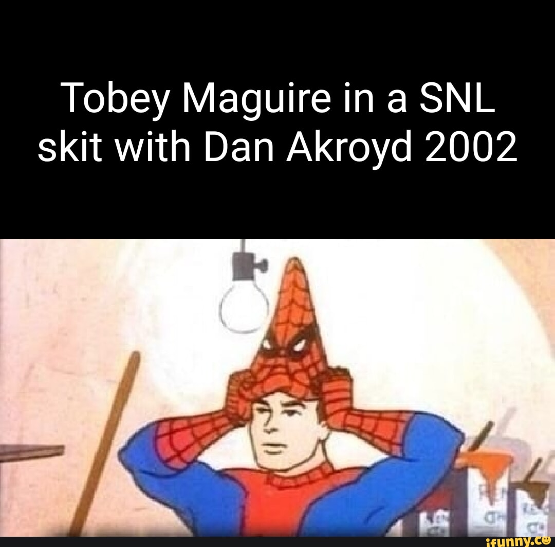 Tobey Maguire in a SNL skit with Dan Akroyd 2002 - iFunny