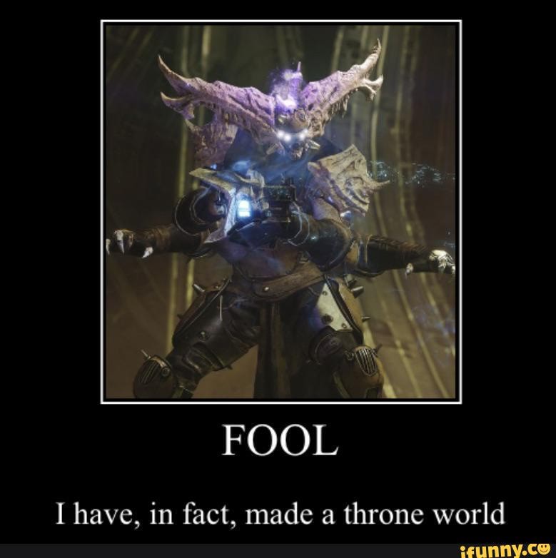 FOOL have, in fact, made a throne world - iFunny