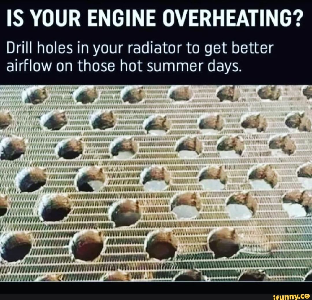 IS YOUR ENGINE OVERHEATING? Drill holes in your radiator to get better ...