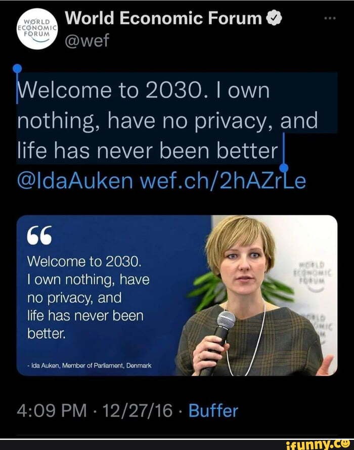 World Economic Forum @ @wef Welcome to 2030. I own nothing, have no ...
