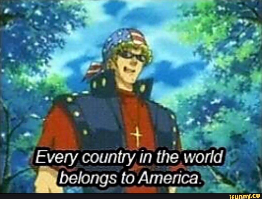 Every country in the the world "belongs to America\ - iFunny