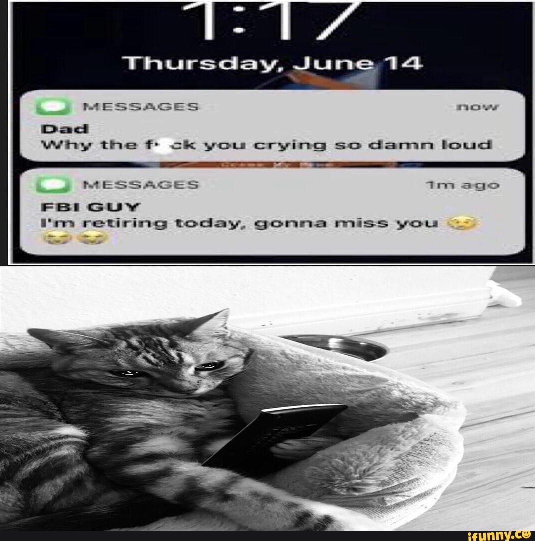 AGGE SS Thursday, June, Dad Why the ck you crying so damn toud RAE E ...