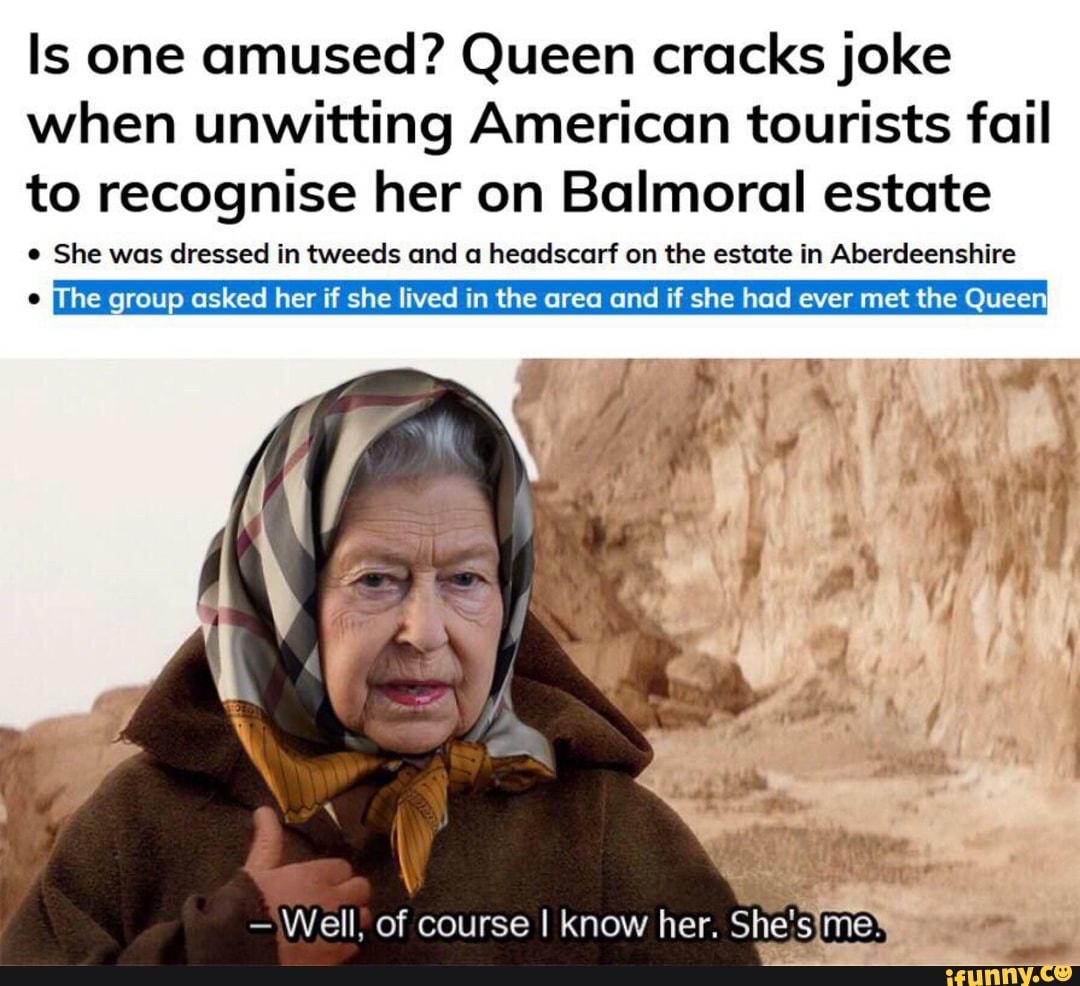 Is one amused? Queen cracks joke when unwitting American tourists fail ...