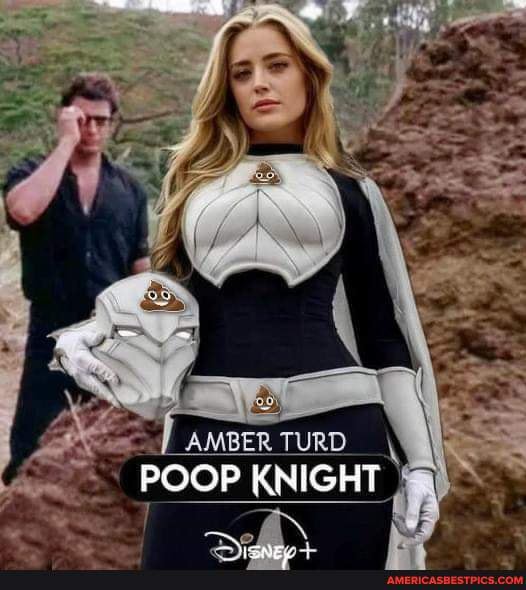 AMBER TURD \ ~ POOP KNIGHT - America’s best pics and videos