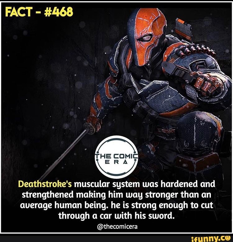 Deathstroke's muscular system was hardened and strengthened making him ...