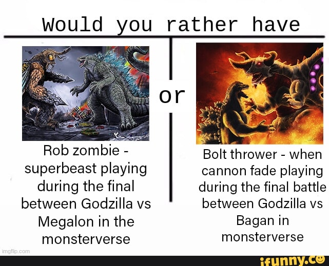 Would you rather have Rob zombie Bolt thrower - when superbeast playing ...