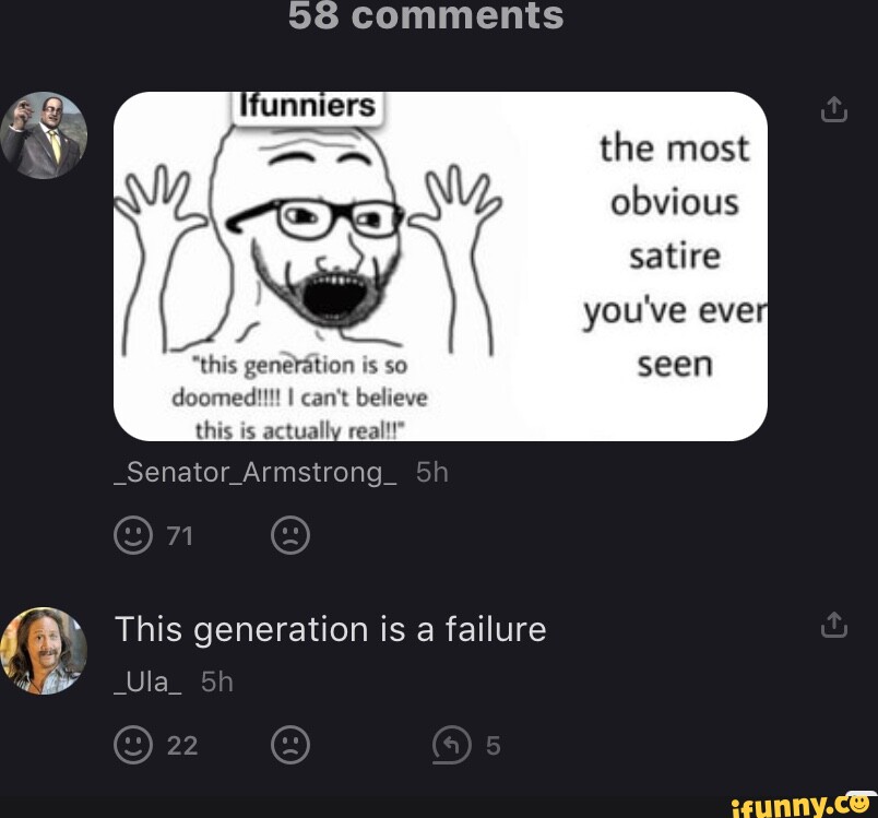 58 comments the most obvious satire you've eve seen "this generation is ...