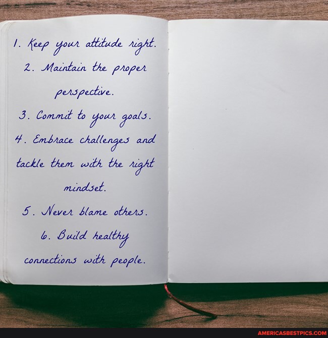 Keep your attitude 2. Maintain the proper perspective. 3. Commit to ...