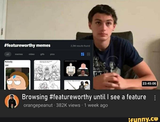 #featureworthy memes Browsing #featureworthy until I see a feature ...