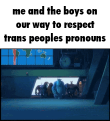 Me and the boys on our way fo respect trans peoples pronouns - iFunny