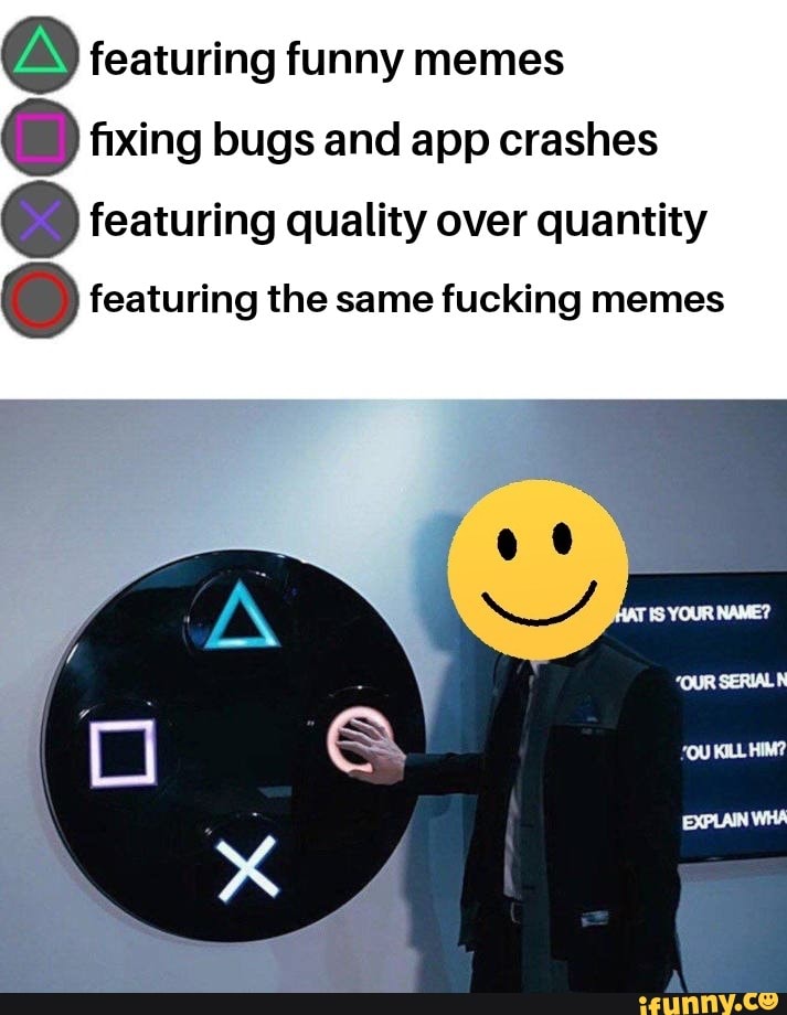 E featuring funny memes . ﬁxing bugs and app crashes . featuring ...