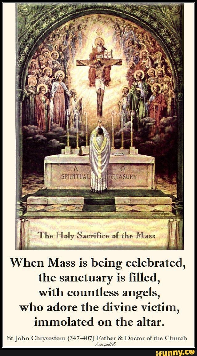 The Holy Sacrifice of the Mass When Mass is being celebrated, the ...